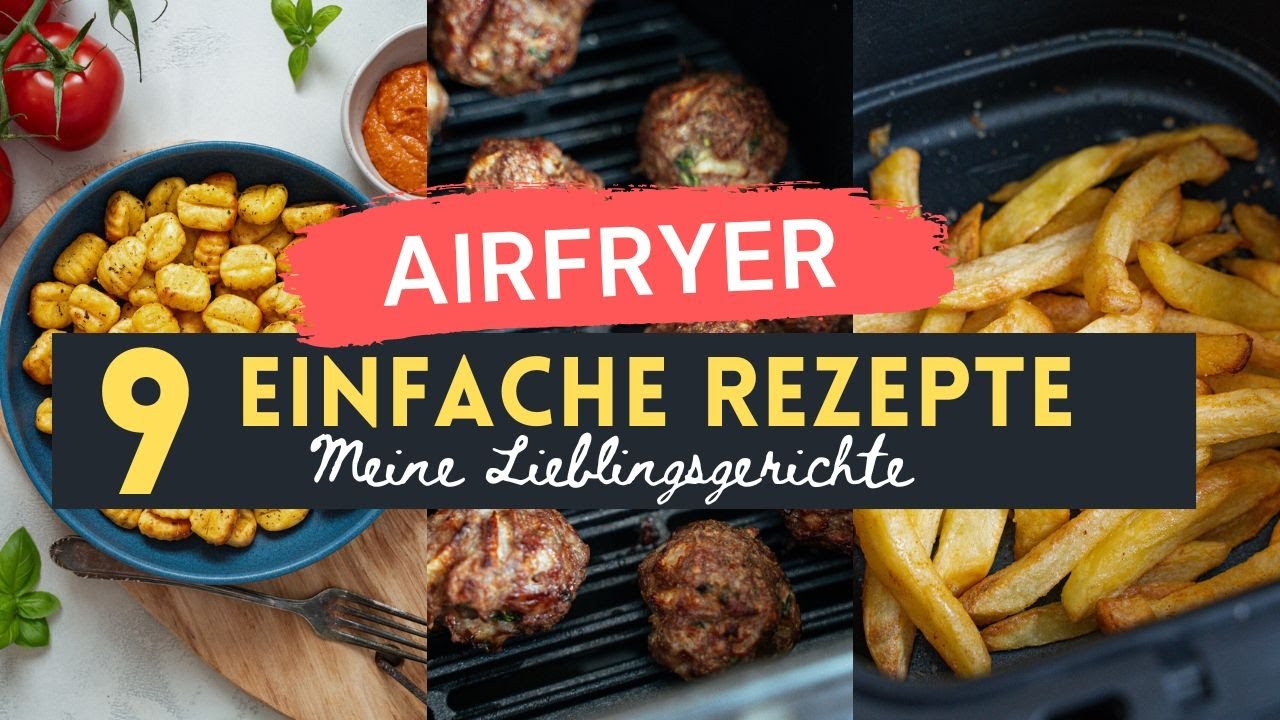 Rezepte für die Heißluftfritteuse 7 köstliche Gerichte schnell zubereitet